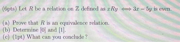 Solved (6pts) Let R be a relation on Z defined as xRy 3x−5y | Chegg.com