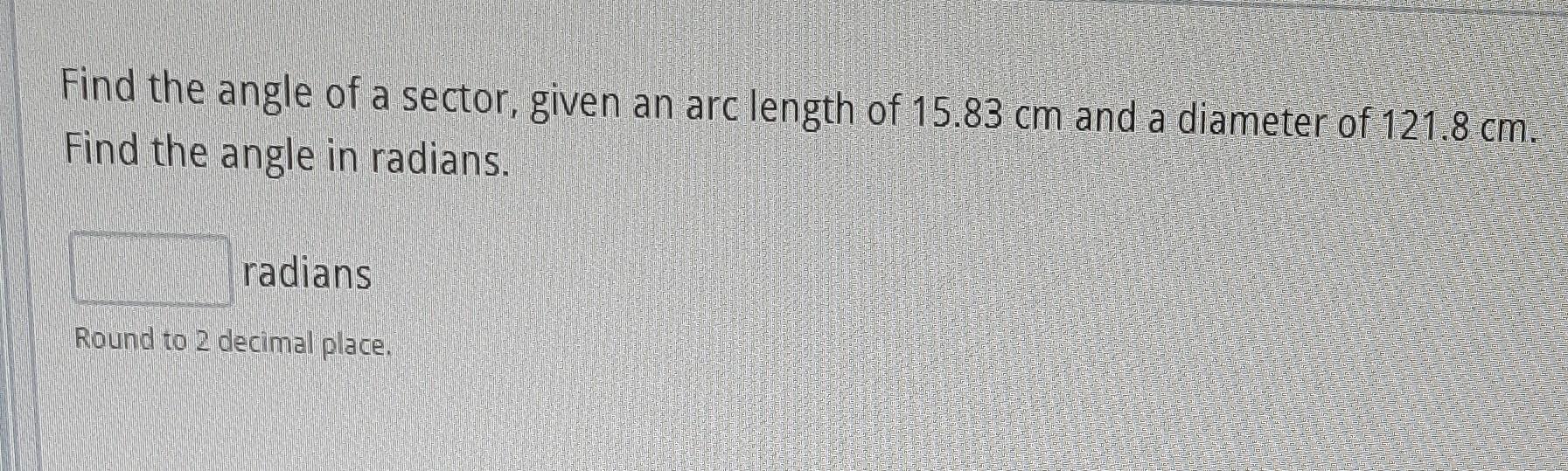 Solved Find the angle of a sector, given an arc length of | Chegg.com