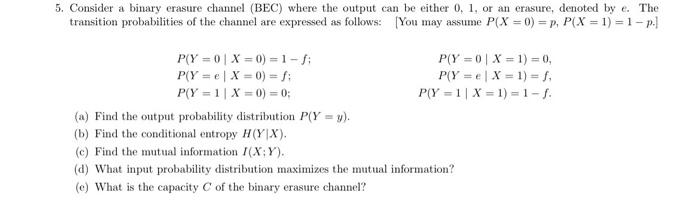 Solved 5. Consider a binary erasure channel (BEC) where the | Chegg.com