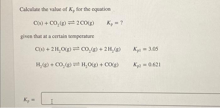 Solved Calculate the value of Kp for the equation C(s) + | Chegg.com