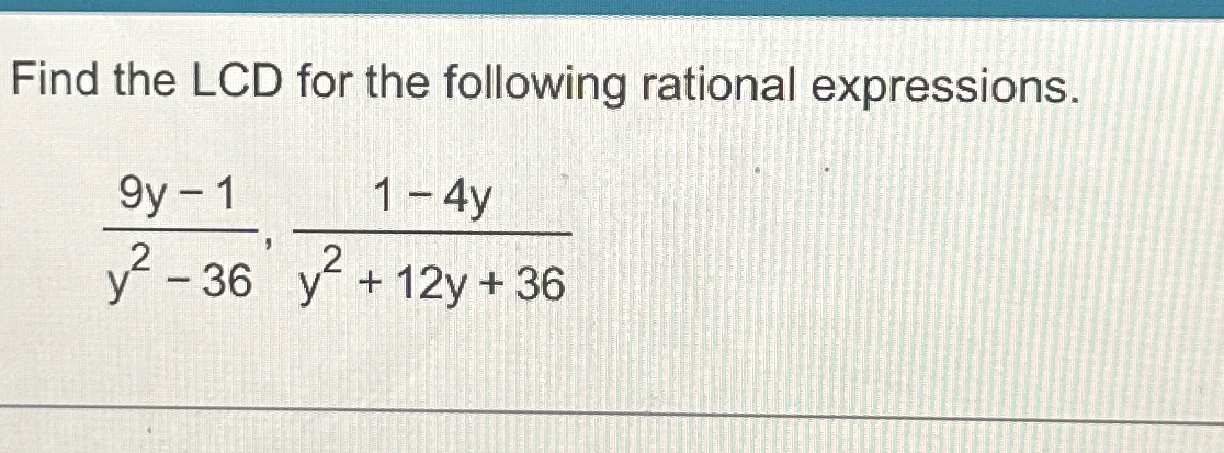 Solved Find the LCD for the following rational | Chegg.com