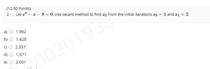 Solved (12.50 Points) 2- Let x4−x−8=0. Use secant method to | Chegg.com