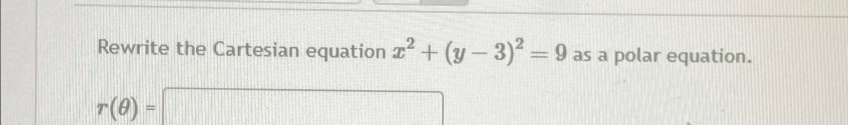 Solved Rewrite the Cartesian equation x2+(y-3)2=9 ﻿as a | Chegg.com