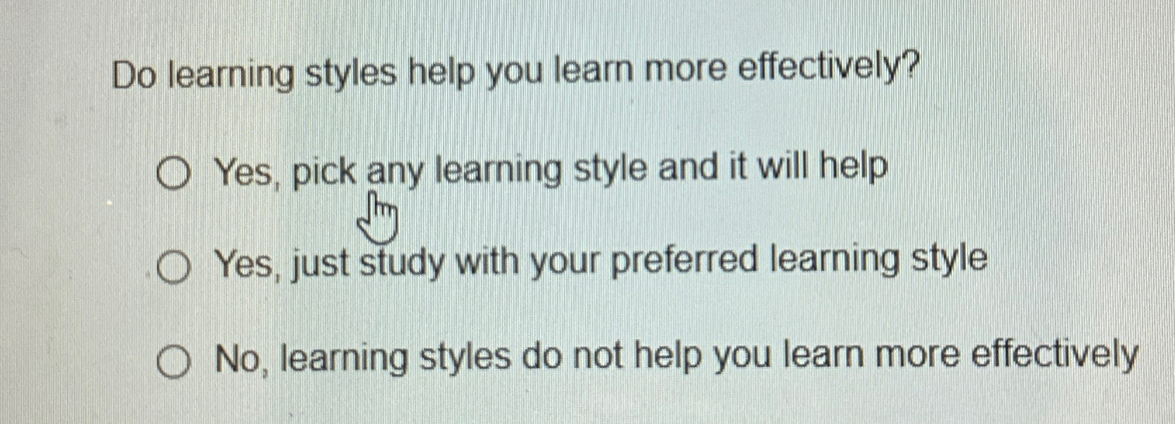 Solved Do learning styles help you learn more | Chegg.com