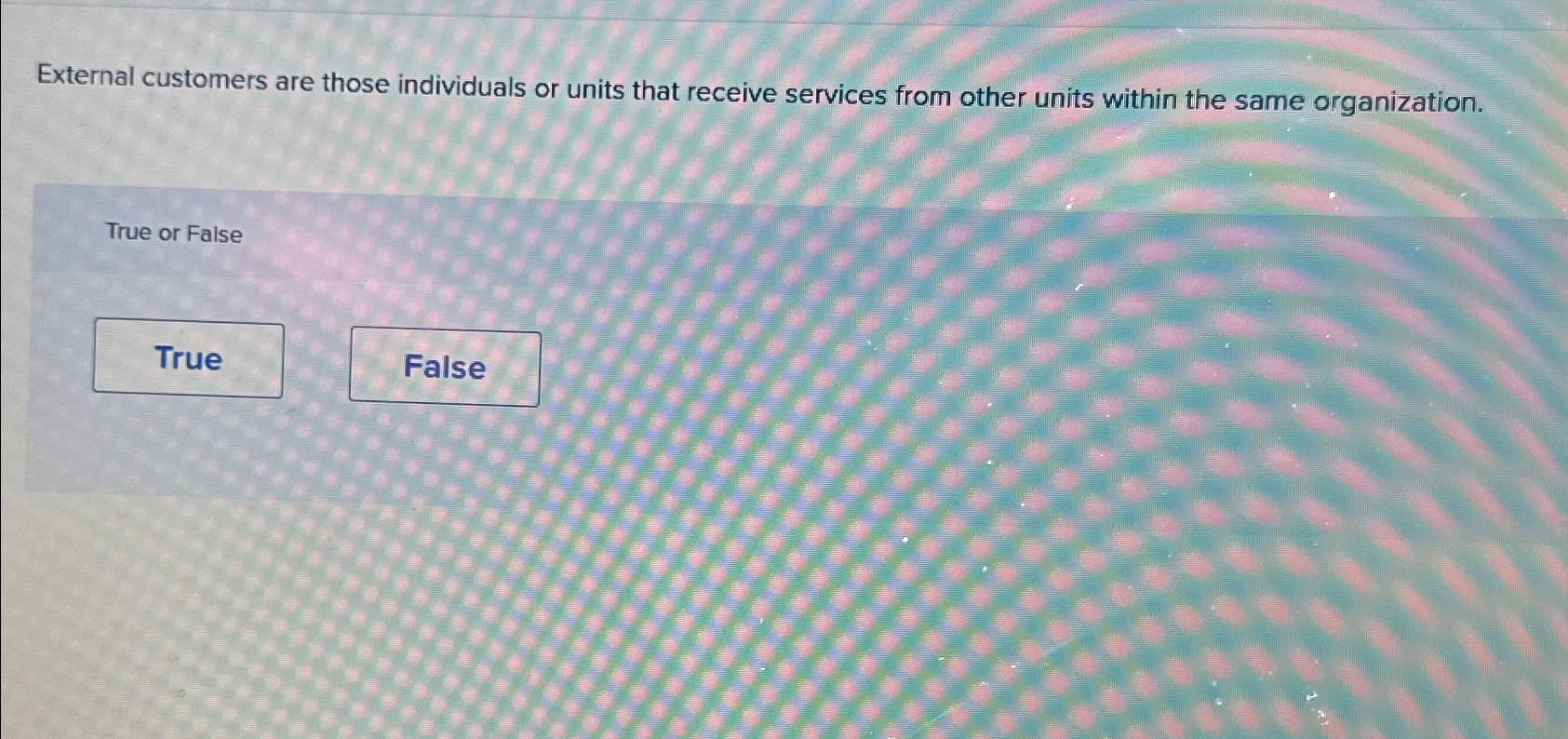 Solved External customers are those individuals or units | Chegg.com