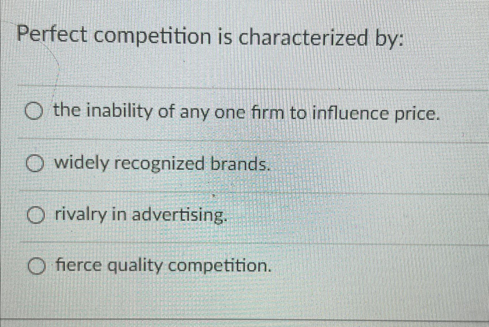 Solved Perfect competition is characterized by:the inability | Chegg.com