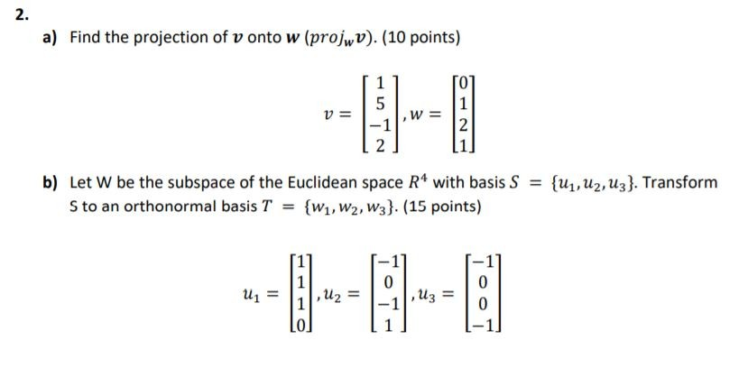 Solved 2. a) Find the projection of v onto w (projwv). (10 | Chegg.com