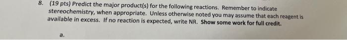 Solved 8. (19 pts) Predict the major product(s) for the | Chegg.com