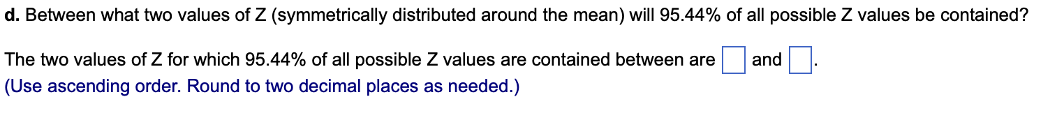 Solved d. ﻿Between what two values of Z (symmetrically | Chegg.com