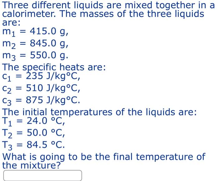 Solved Three different liquids are mixed together in | Chegg.com