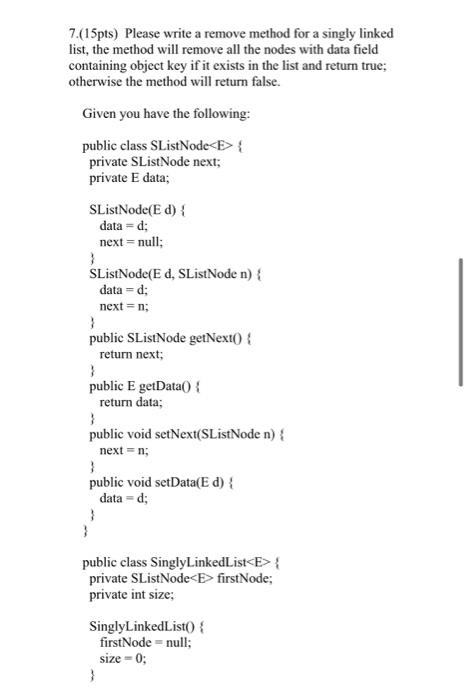 Solved 7.(15pts) Please write a remove method for a singly | Chegg.com