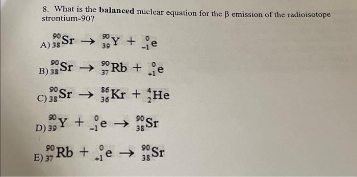 Solved 8. What is the balanced nuclear equation for the 3 | Chegg.com