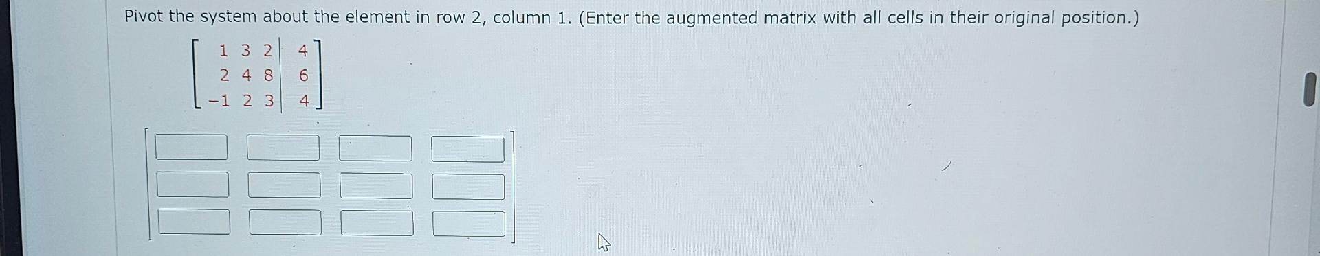 Solved Pivot the system about the element in row 2, ﻿column | Chegg.com
