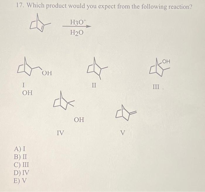 Solved 17. Which product would you expect from the following | Chegg.com