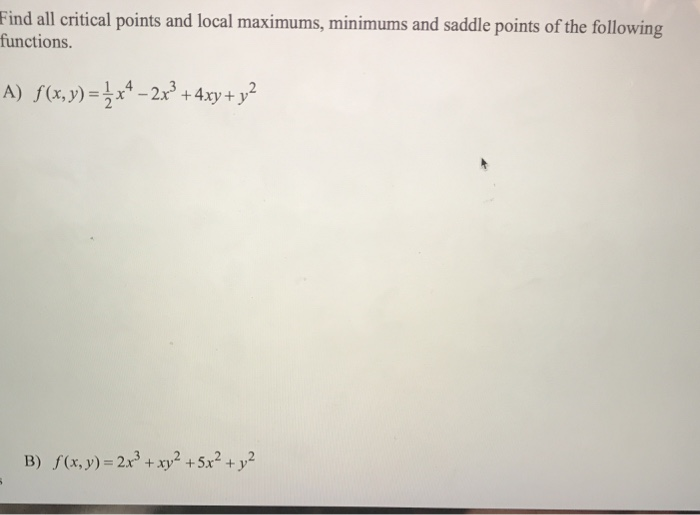 Solved Find all critical points and local maximums, minimums | Chegg.com