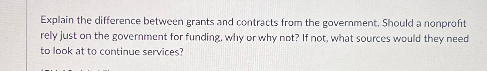 Solved Explain the difference between grants and contracts | Chegg.com Solved Explain the difference between grants and contracts | Chegg.com