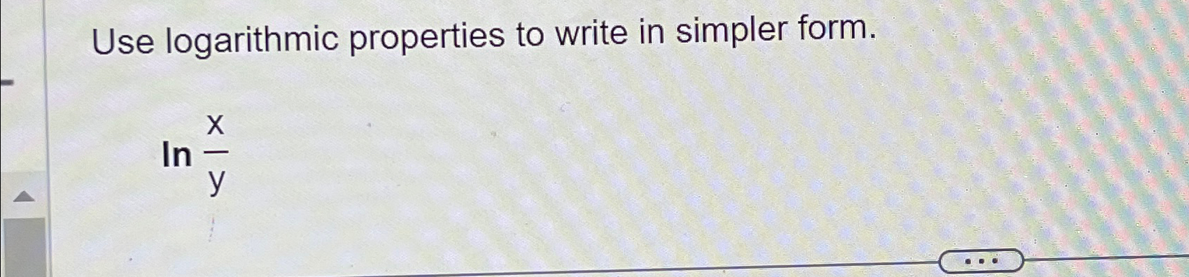 Solved Use logarithmic properties to write in simpler | Chegg.com