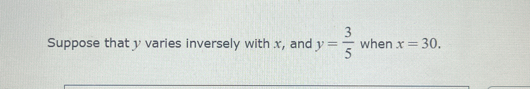Solved Suppose that y ﻿varies inversely with x, ﻿and y=35 | Chegg.com