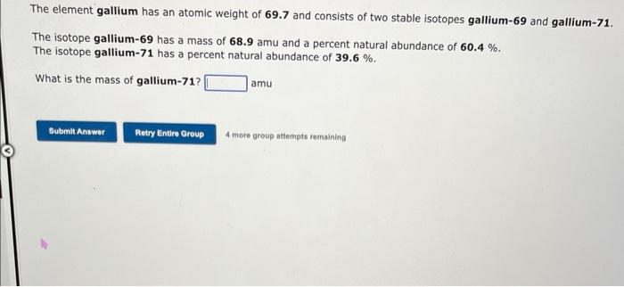 Solved The element gallium has an atomic weight of 69.7 and | Chegg.com
