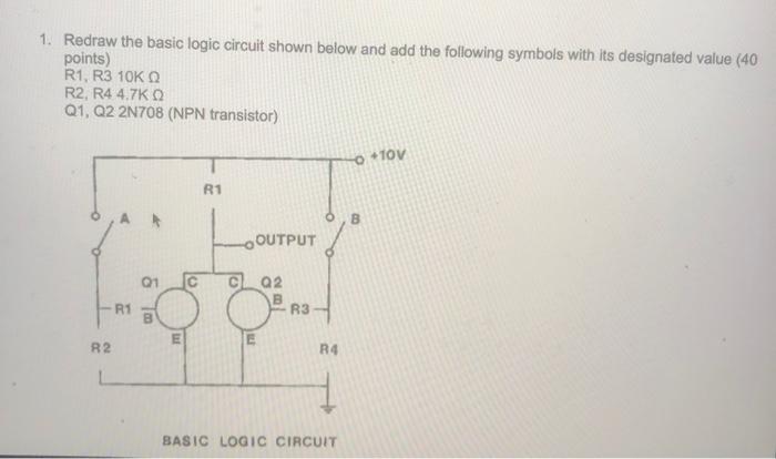Solved 1. Redraw the basic logic circuit shown below and add | Chegg.com
