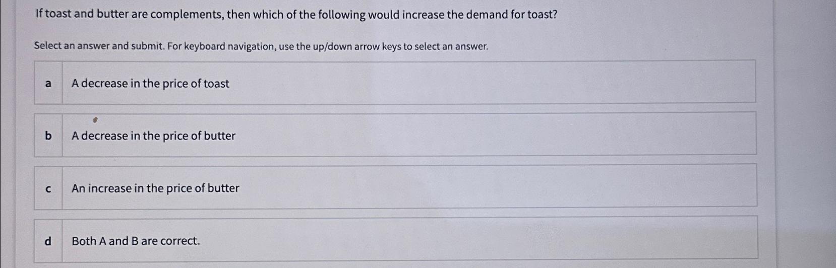 Solved If toast and butter are complements, then which of | Chegg.com