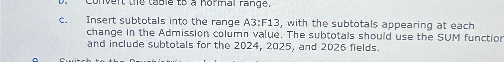 Solved c. ﻿Insert subtotals into the range A3:F13, ﻿with the | Chegg.com