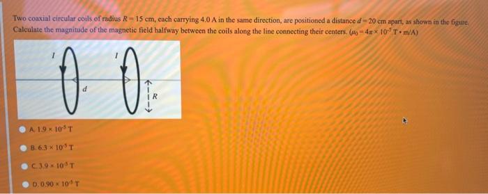 Solved Two coaxial circular coils of radius R=15 cm, each | Chegg.com