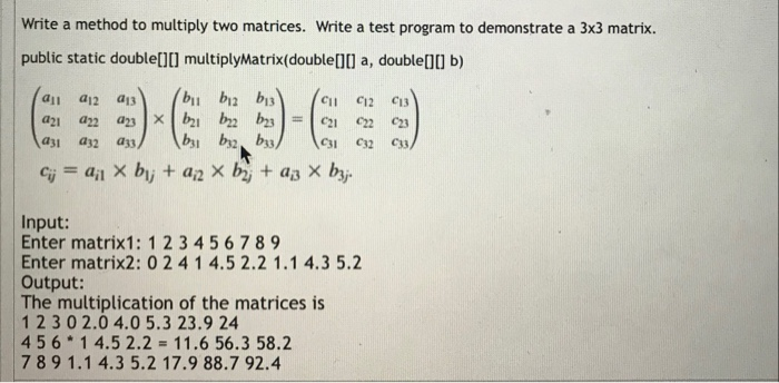 Solved Write A Method To Multiply Two Matrices Write A Test 9280
