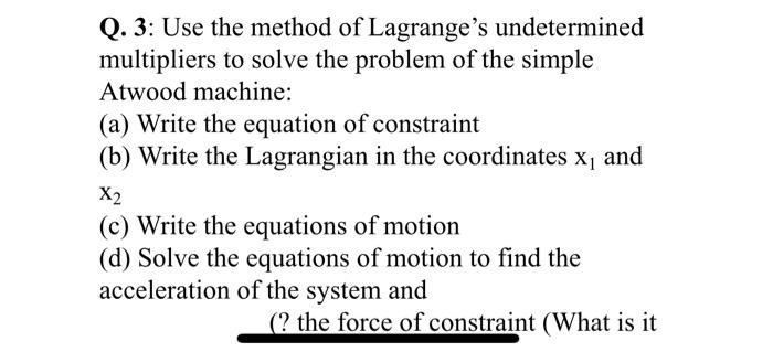 Solved Q. 3: Use the method of Lagrange's undetermined | Chegg.com