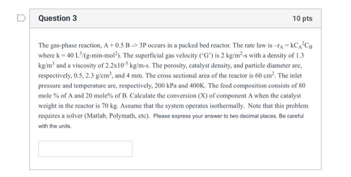 [Solved]: The gas-phase reaction, A+0.5B3P occurs in a pack