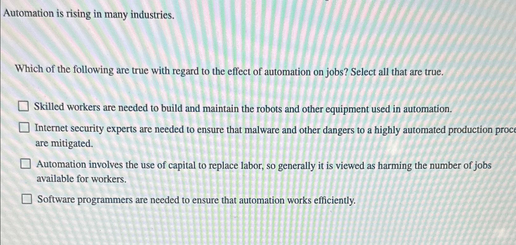 Solved Automation is rising in many industries.Which of the | Chegg.com