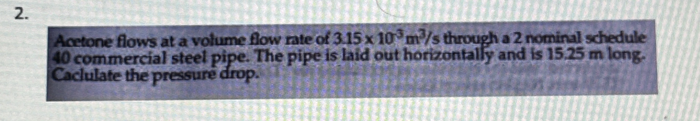 Solved Acetone flows at a volume flow rate of 3.15×103m3s | Chegg.com