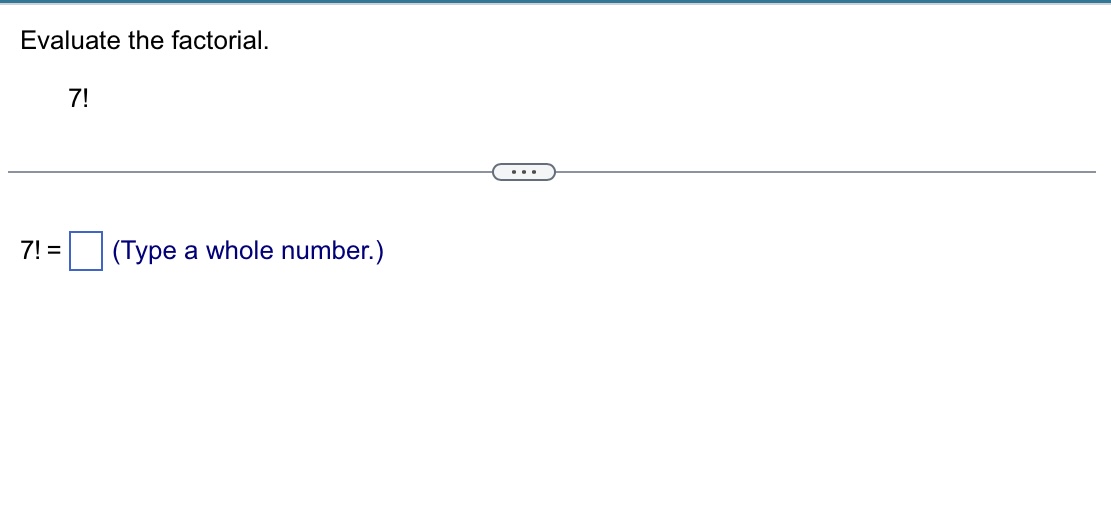 Evaluate the factorial.7 ! ﻿7≠, (Type a whole | Chegg.com