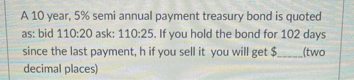 Solved A 10 year, 5% semi annual payment treasury bond is | Chegg.com