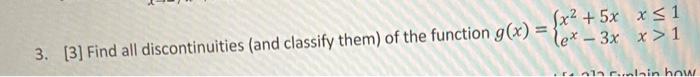 Solved 3. [3] Find all discontinuities (and classify them) | Chegg.com
