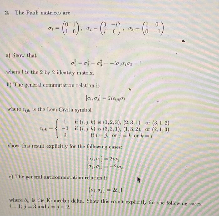 Solved 2. The Pauli matrices are 0.-(5)=(:-), = 6 - -4) a) | Chegg.com