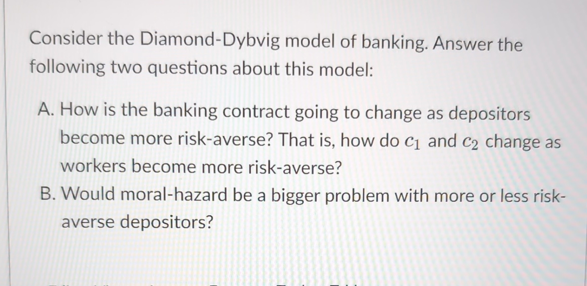 Solved Consider the Diamond-Dybvig model of banking. Answer | Chegg.com