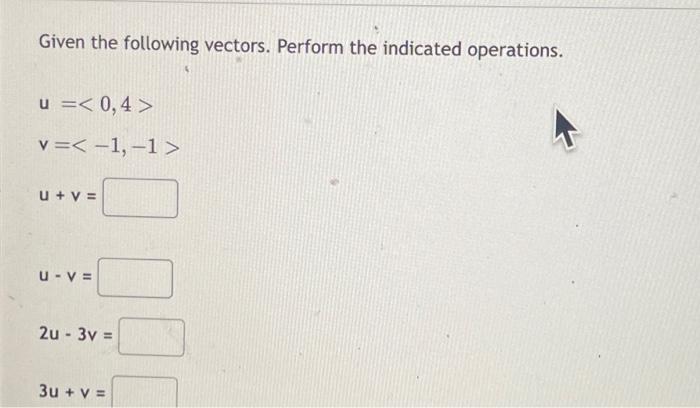 Solved Given the following vectors. Perform the indicated | Chegg.com