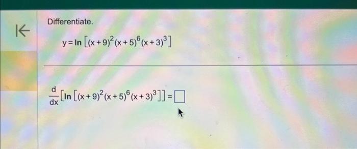Solved Differentiate. y=ln[(x+9)2(x+5)6(x+3)3] | Chegg.com