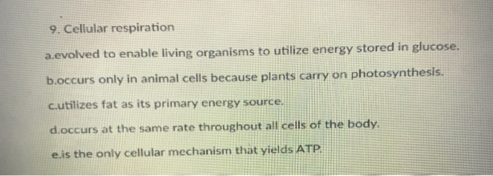 Solved 9. Cellular respiration a.evolved to enable living | Chegg.com