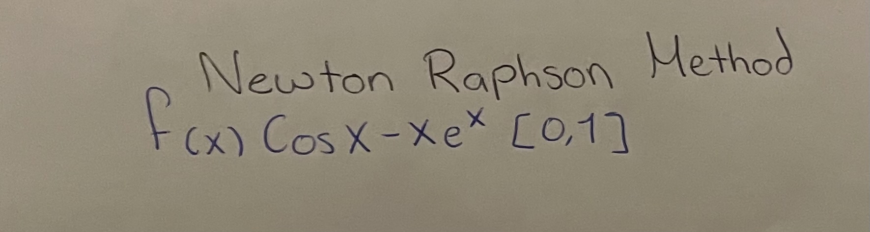 Solved Newton Raphson Methodf(x)Cosx-xex[0,1] | Chegg.com
