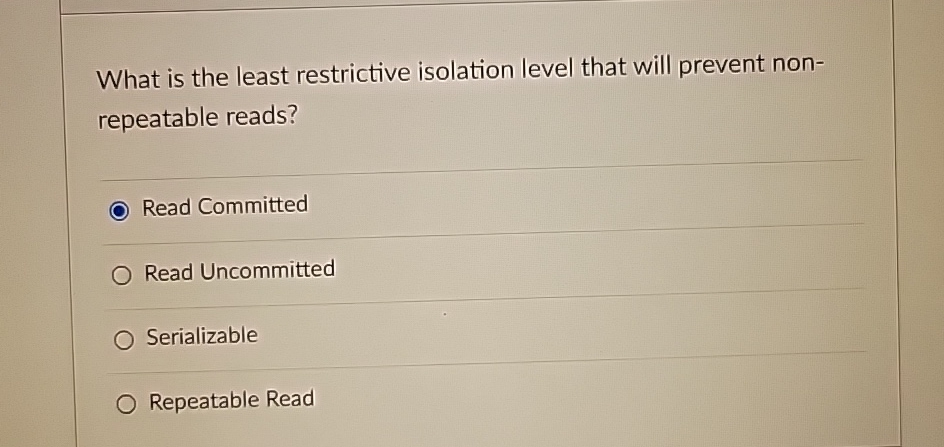 Solved What is the least restrictive isolation level that | Chegg.com