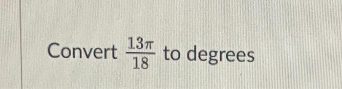 Solved Convert 1813π to degrees | Chegg.com