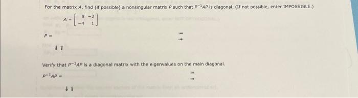 Solved For the matrix A, find (if possible) a nonsingular | Chegg.com