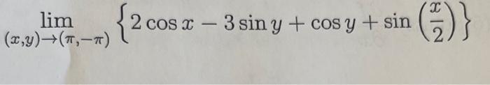 Solved lim(x,y)→(π,−π){2cosx−3siny+cosy+sin(2x)} | Chegg.com