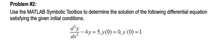 Solved Problem 2 Use The Matlab Symbolic Toolbox To 