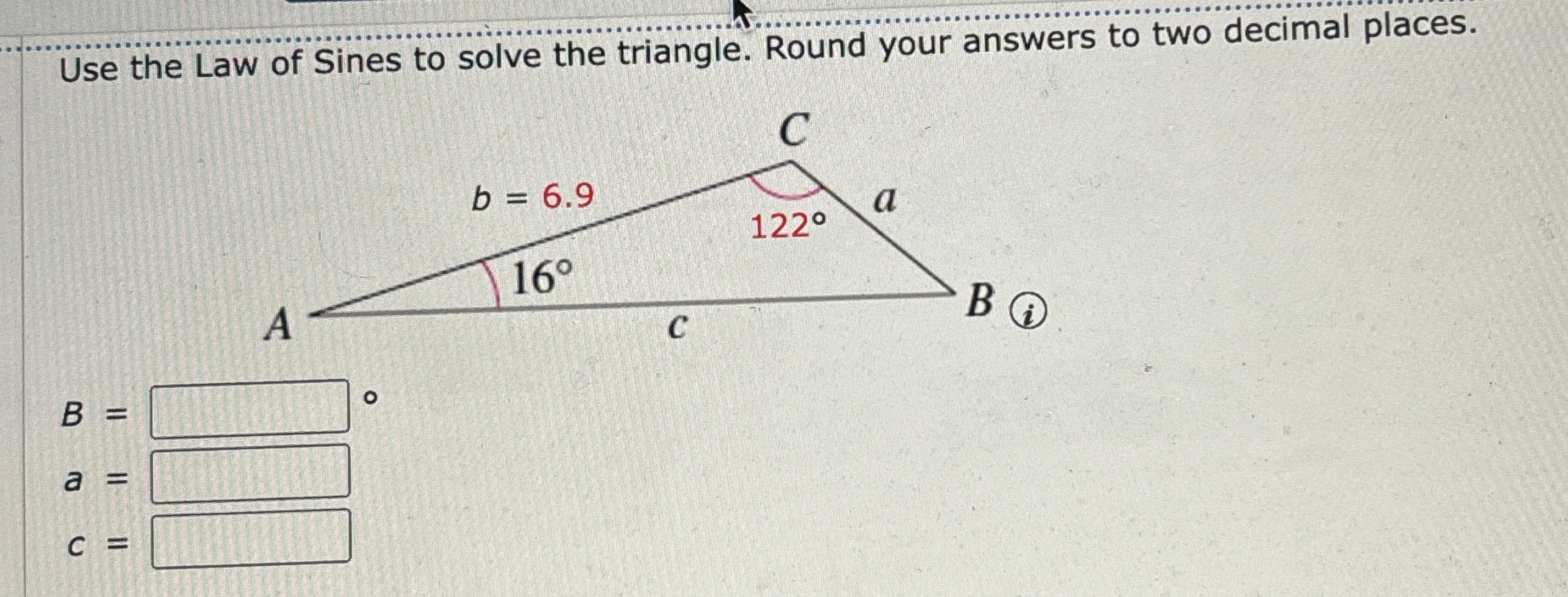 Solved Use the Law of Sines to solve the triangle. Round | Chegg.com