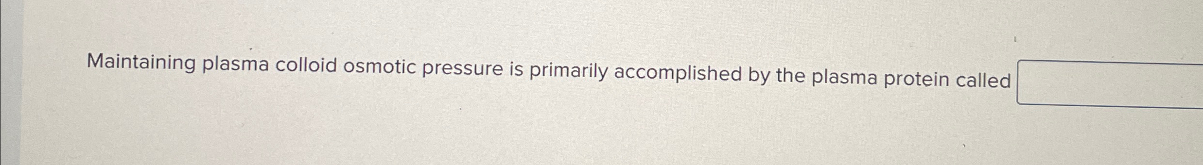 Solved Maintaining plasma colloid osmotic pressure is | Chegg.com