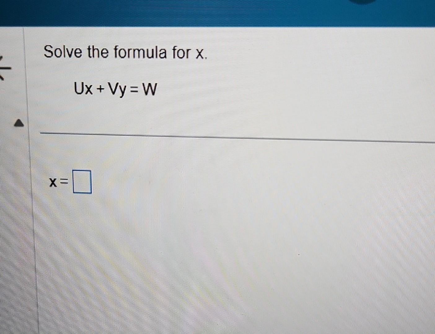 Solved Solve the formula for x Ux+Vy=W | Chegg.com