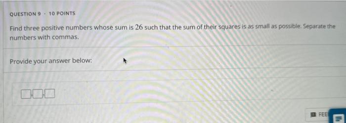 Solved QUESTION 9 - 10 POINTS Find three positive numbers | Chegg.com